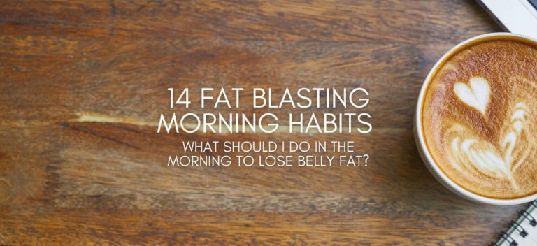 What should I do in the morning to lose belly fat