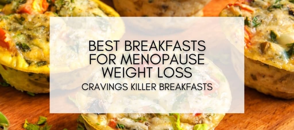 Best Breakfasts for Menopause Weight Loss? Discover Cravings Killer ...